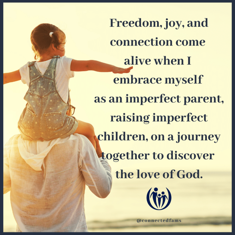 How to Parent the Imperfect Child You Have | Connected Families