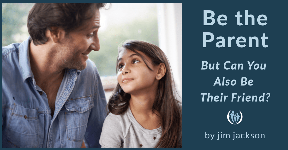 Be the Parent; But Can You Also Be Their Friend?