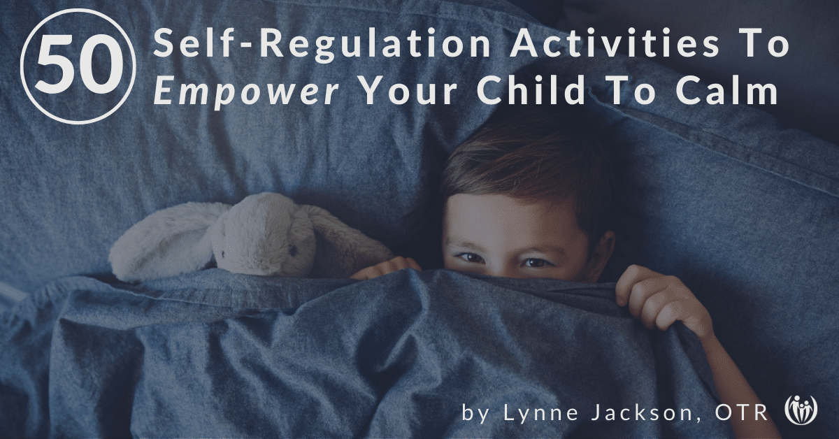 50 Self-Regulation Activities To Empower Your Child To Calm