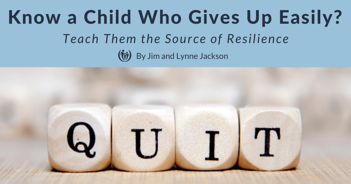 Child Gives Up Easily? Teach them the source of resilience.