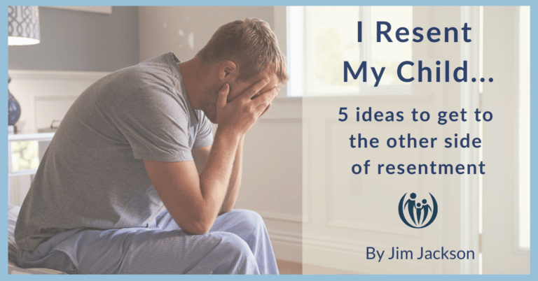 I Resent My Child. What on Earth Do I Do?