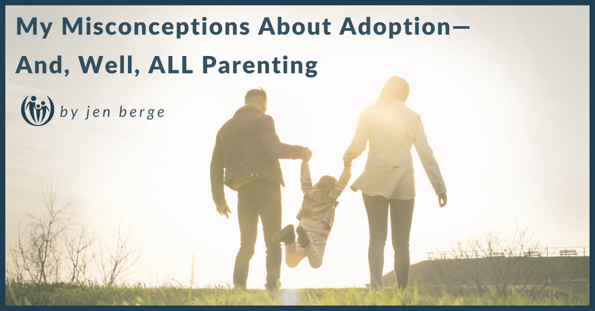 My Misconceptions About Adoption—And, Well, All Parenting