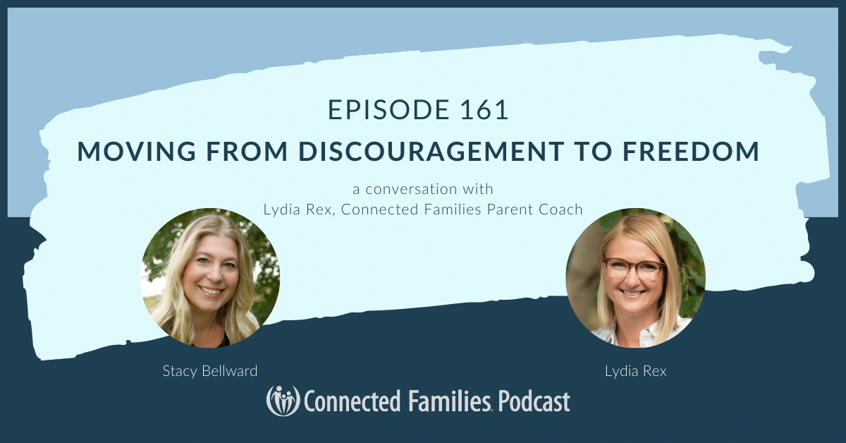 Moving From Discouragement to Freedom | Ep. 161 | Connected Families