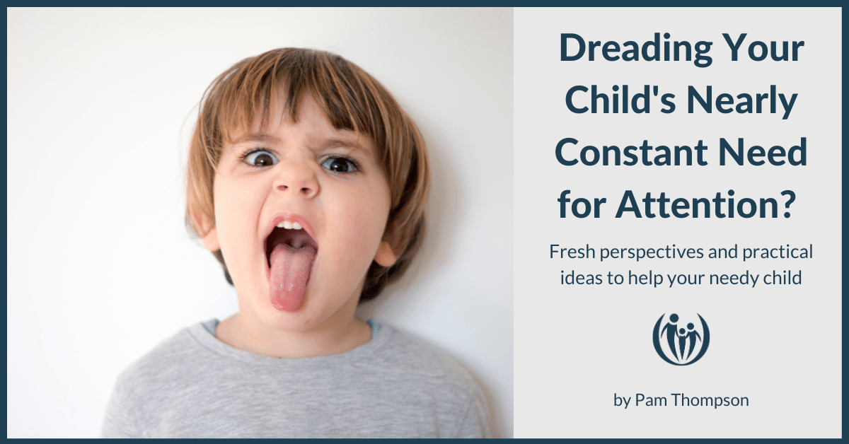 Dreading Your Child's Nearly Constant Need for Attention?