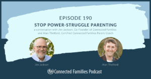 Stop Power-Struggle Parenting | Ep. 190 | Connected Families
