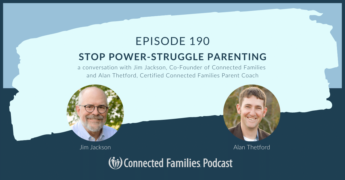 Stop Power-Struggle Parenting | Ep. 190 | Connected Families