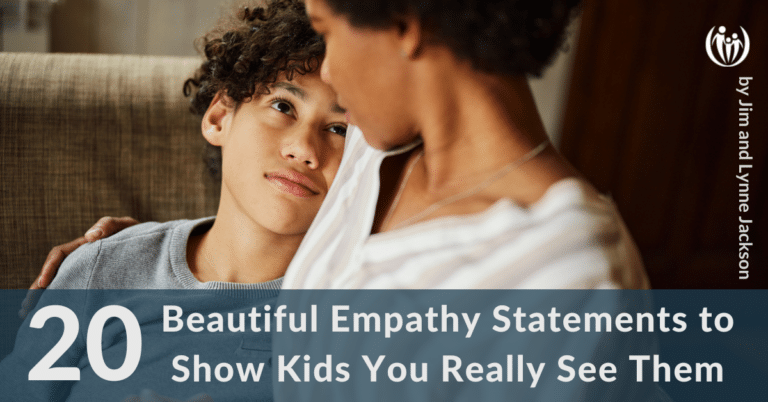 20 Empathy Statements to Show Your Kids You See Them